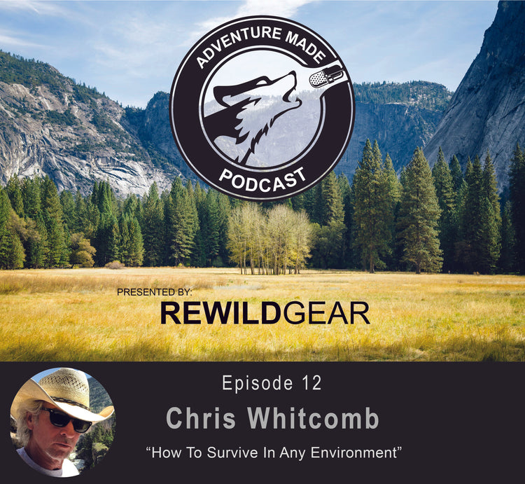 Ep 12: Chris Whitcomb on How to Survive in any Environment – Rewild ...